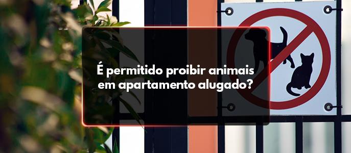 É permitido proibir animais em apartamento alugado?