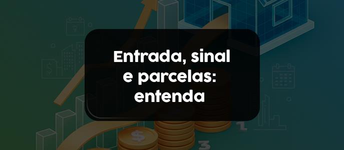 Qual a diferença entre entrada, sinal e pagamento intermediário na ...